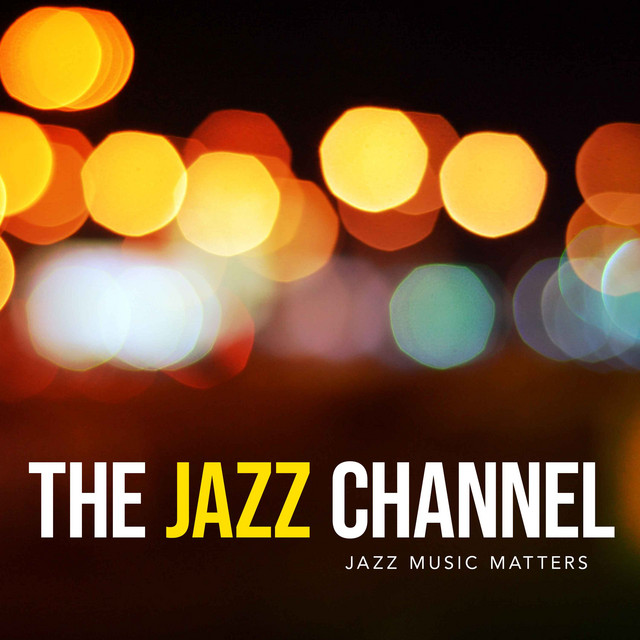 The Jazz Channel - Album by Jazz Music Matters | Spotify