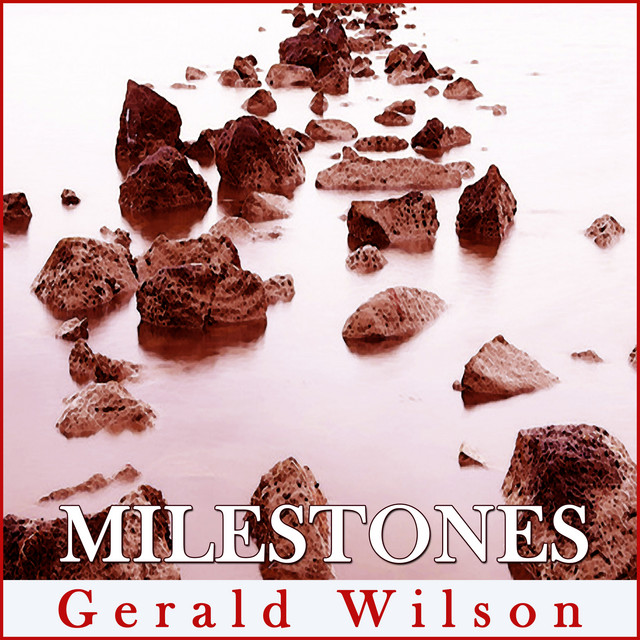 Milestones - Album by Gerald Wilson | Spotify