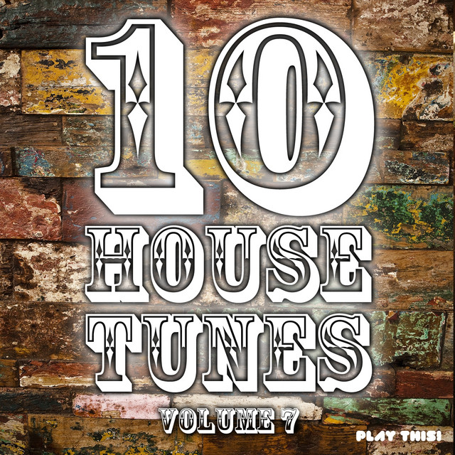 10 House Tunes, Vol. 7 - Compilation by Various Artists | Spotify