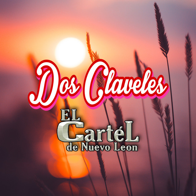 Dos Claveles - Single by El Cartel De Nuevo Leon | Spotify