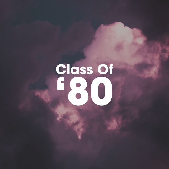 Class of '80 - Compilation by Various Artists | Spotify
