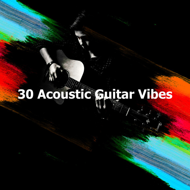 30 Acoustic Guitar Vibes - Album by Acoustic Guitar Music | Spotify