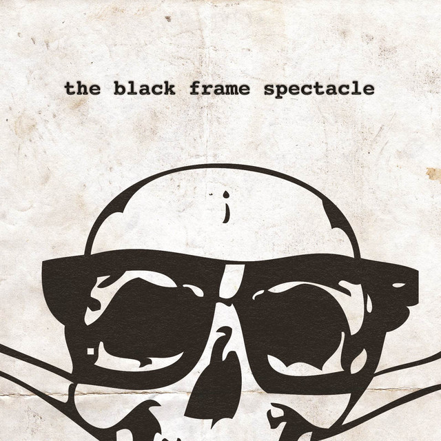 the black frame spectacle - EP by The Black Frame Spectacle | Spotify