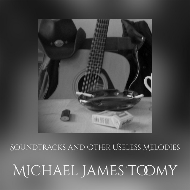 Soundtracks and Other Useless Melodies - Album by Michael James Toomy ...
