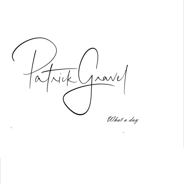 What a Day - song and lyrics by Patrick Gravel | Spotify