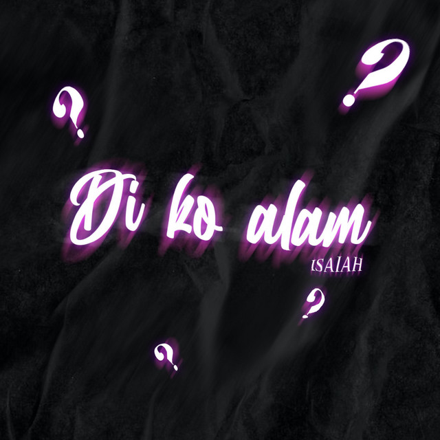 di ko alam - song and lyrics by Isaiah Almeda | Spotify