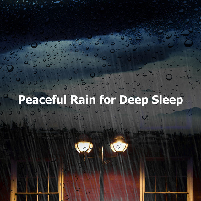 Peaceful Rain for Deep Sleep - Album by Rain for Deep Sleep | Spotify