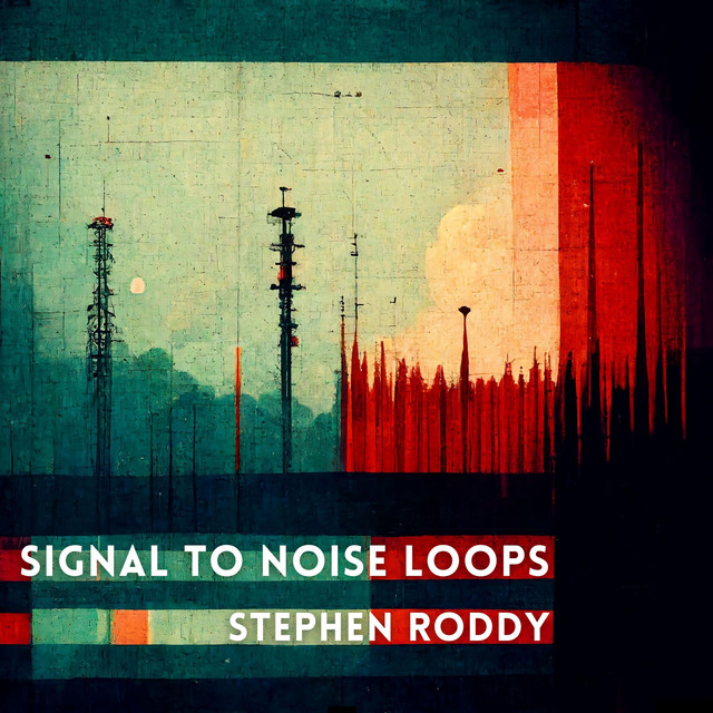 Signal to Noise Loops - Album by Stephen Roddy | Spotify