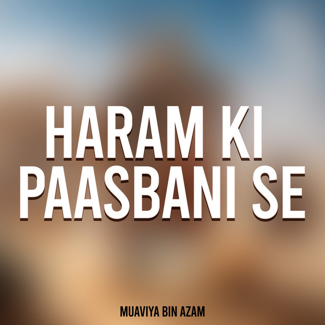 Haram Ki Paasbani Se - Single by Muaviya Bin Azam | Spotify