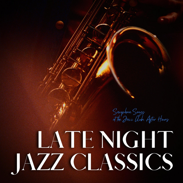Saxophone Songs at the Jazz Club, After Hours - Album by Late Night ...