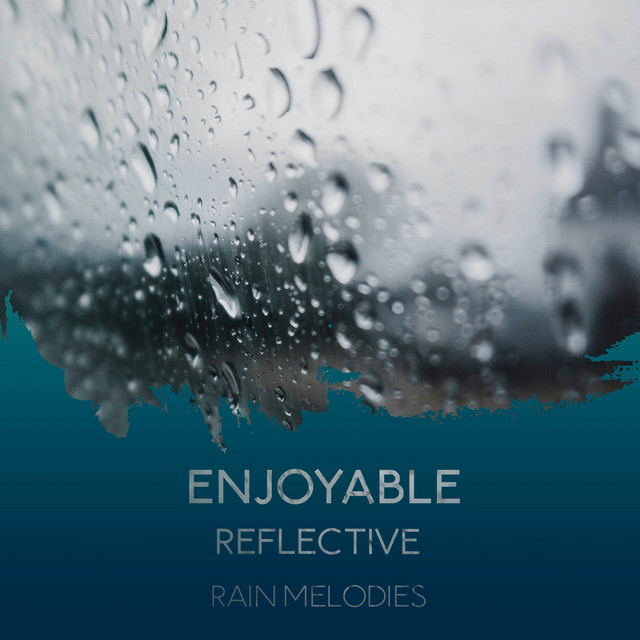 Enjoyable Reflective Rain Melodies - Album by Rainfall | Spotify