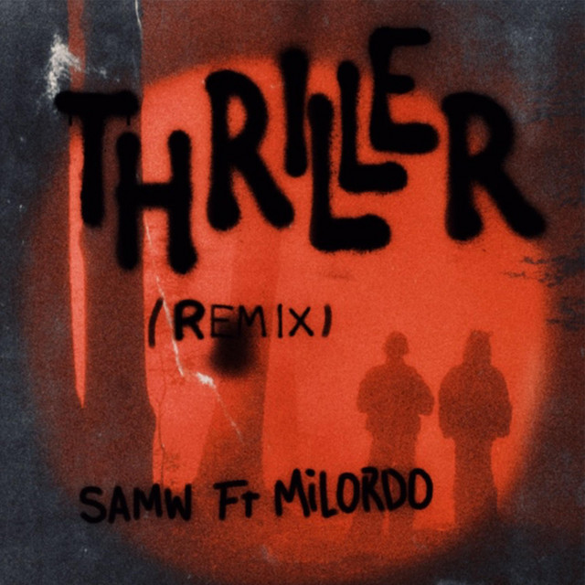 Thriller - Remix - song and lyrics by SaMw, Milordo | Spotify