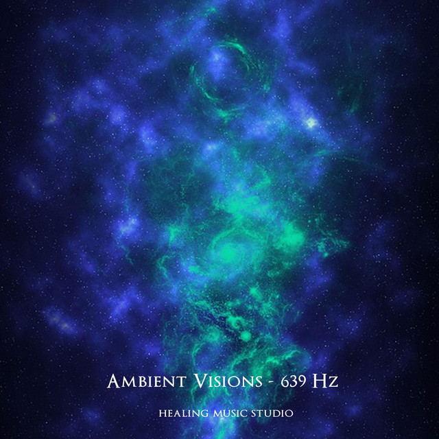 Ambient Visions (639 Hz) - Single by Healing Music Studio | Spotify