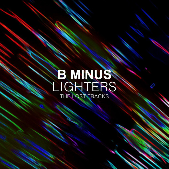 Lighters: The Lost Tracks - EP by B Minus | Spotify