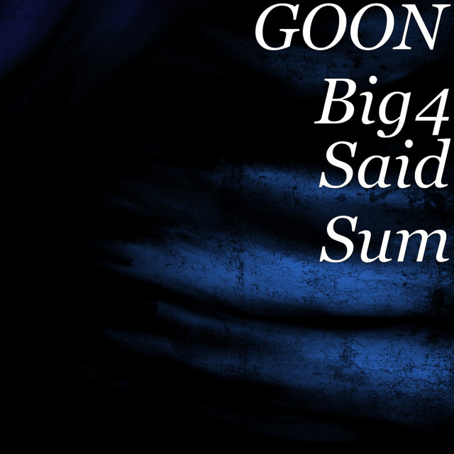 Said Sum - Single by Goon Big4 | Spotify