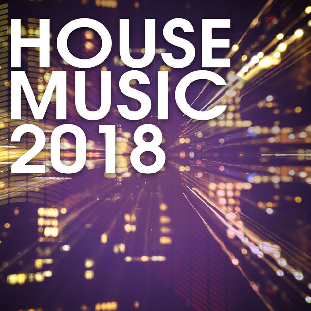 House Music 2018 - Compilation by Various Artists | Spotify