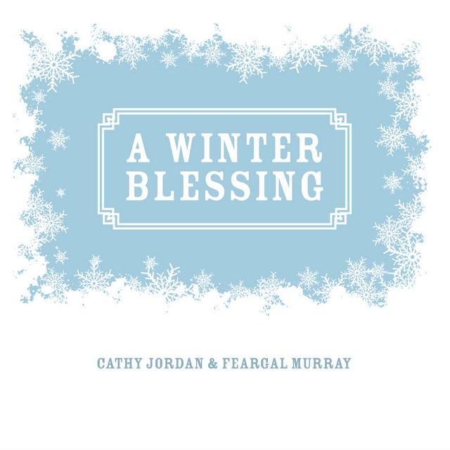 A Winter Blessing - Single by Cathy Jordan & Feargal Murray | Spotify