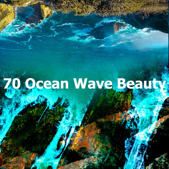 70 Ocean Wave Beauty - Album by The Wave Recording Program | Spotify