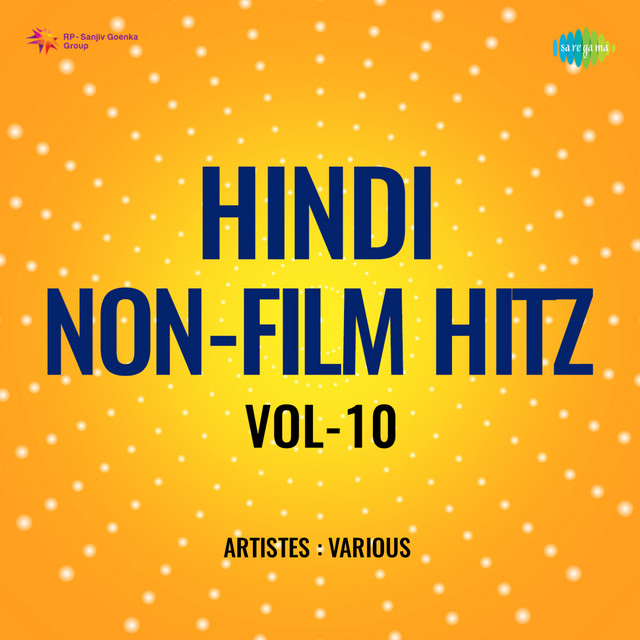 Hindi Non-Film Hitz, Vol. 10 - Compilation by Various Artists | Spotify