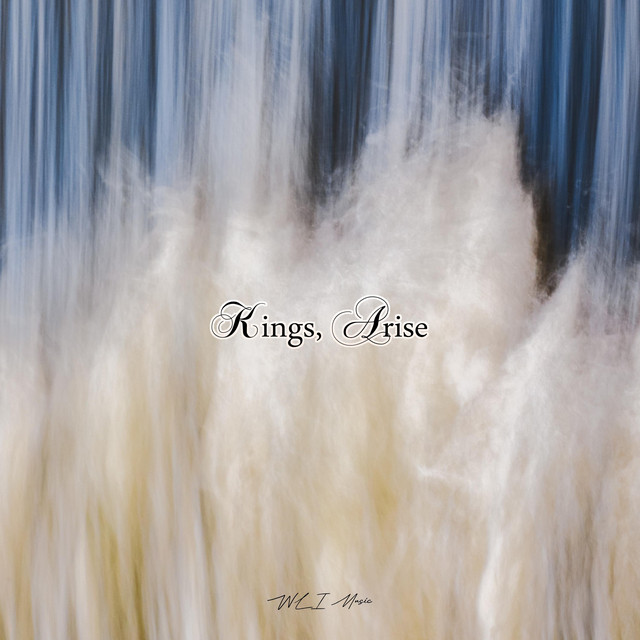 Kings, arise - Single by WLI Music | Spotify