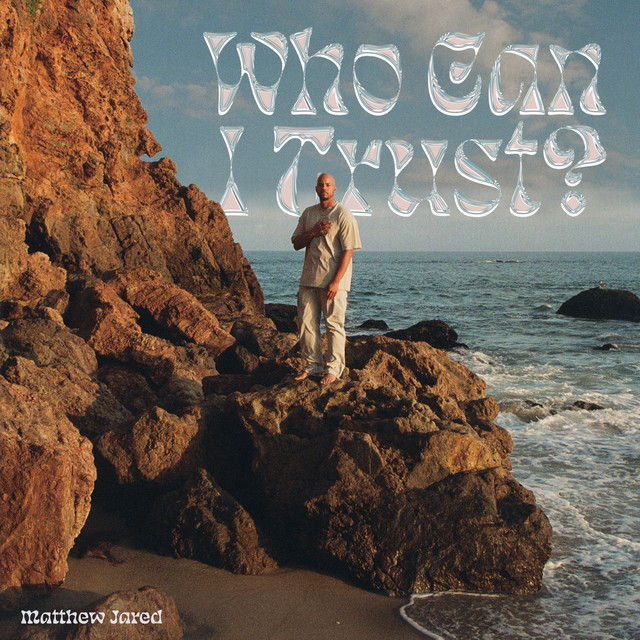 Who Can I Trust? - Single by Matthew Jared | Spotify