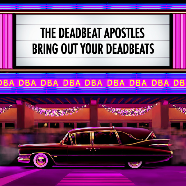 Bring Out Your Deadbeats - EP by The Deadbeat Apostles | Spotify