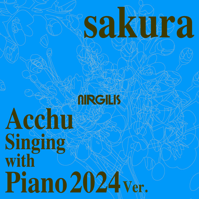 sakura (Acchu Singing with Piano 2024) - EP by Nirgilis | Spotify