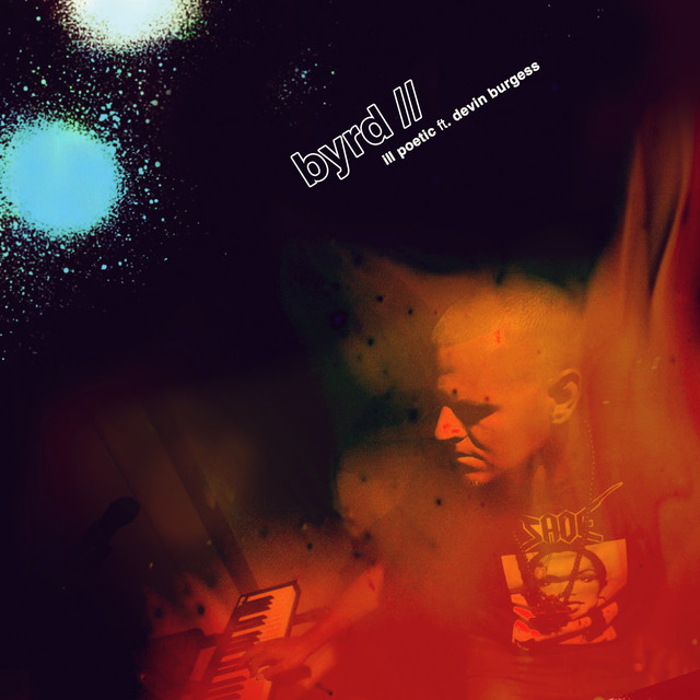 Byrd (feat. Devin Burgess) - Single by Ill Poetic | Spotify