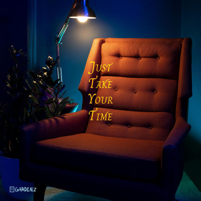 Just Take Your Time - Single by GARDENZ | Spotify