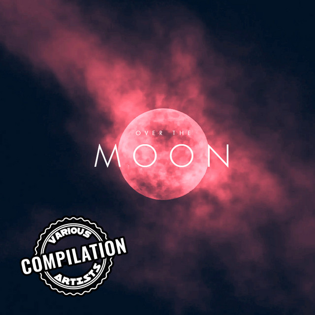 Over the Moon - Compilation by Various Artists | Spotify