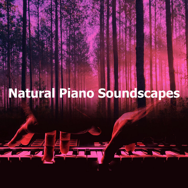 Natural Piano Soundscapes - Album by Nature Sounds Piano | Spotify