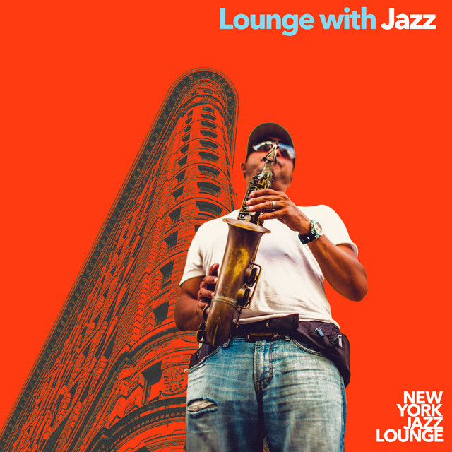 Lounge with Jazz - Album by New York Jazz Lounge | Spotify