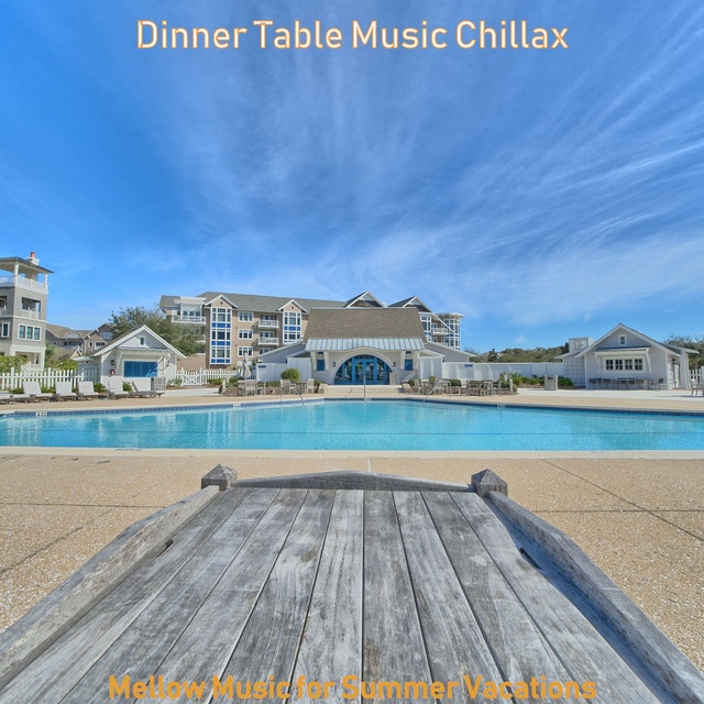 Mellow Music for Summer Vacations - Album by Dinner Table Music Chillax ...