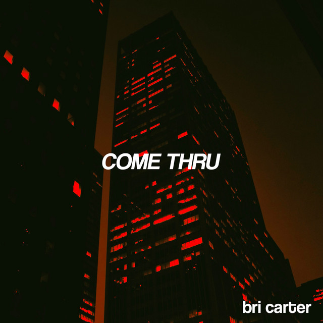Come Thru - Single by Bri Carter | Spotify