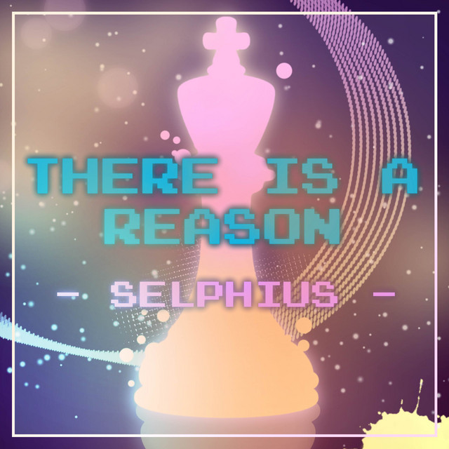 There Is a Reason - Single by Selphius | Spotify