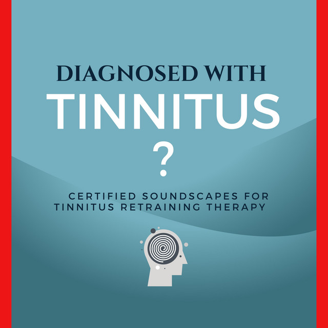 Diagnosed with Tinnitus? [Certified Soundscapes for Tinnitus Retraining ...