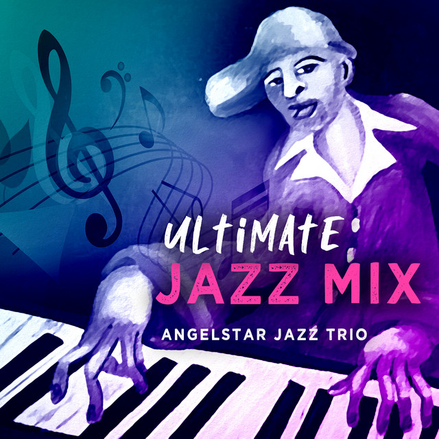 Ultimate Jazz Mix - Album by Angelstar Jazz Trio | Spotify