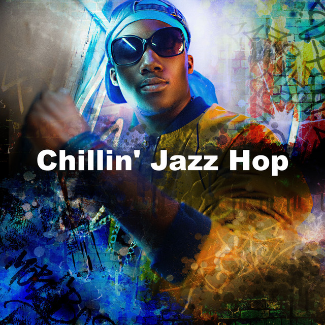 Chillin' Jazz Hop - Album by The Hip Hop Lab | Spotify