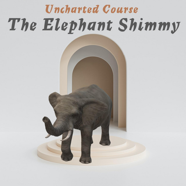 The Elephant Shimmy - song by Uncharted Course | Spotify