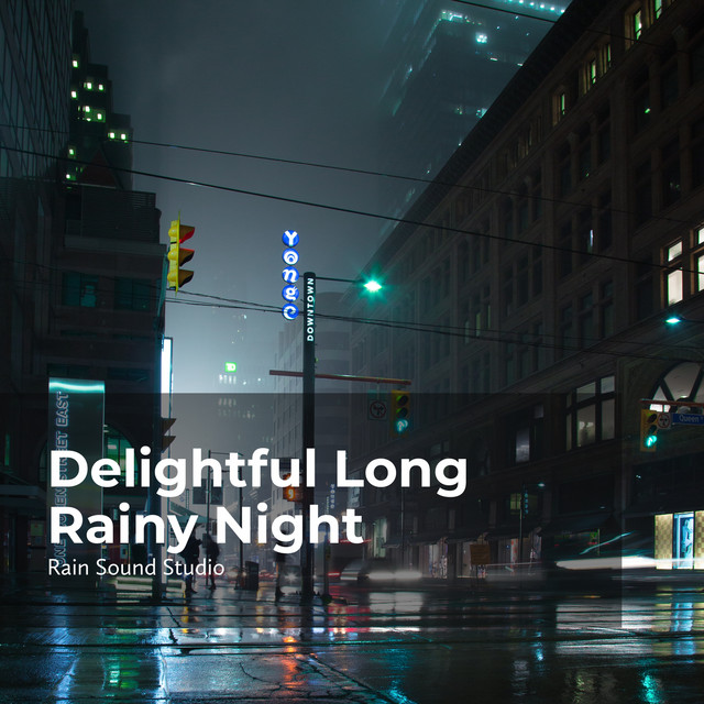 Delightful Long Rainy Night - Album by Rain Sound Studio | Spotify