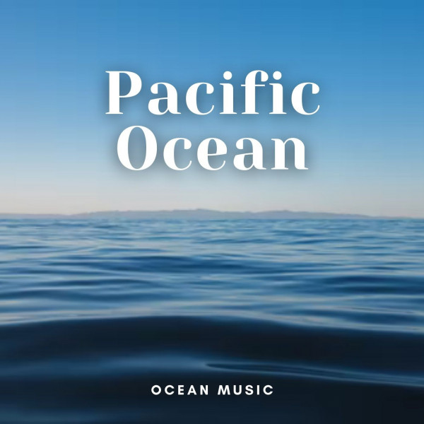 Ocean Music: Pacific Ocean - Album by Water Soundscapes | Spotify