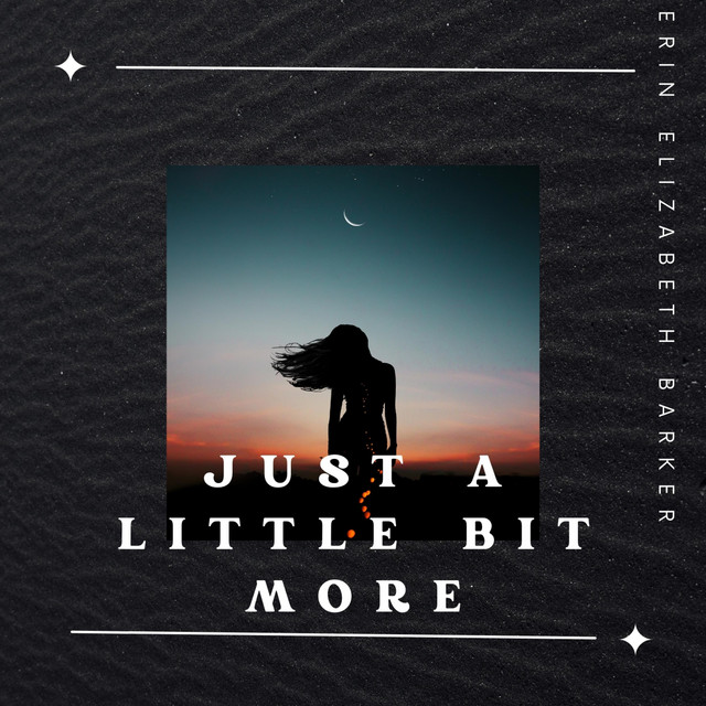 Just a Little Bit More - Single by Erin Elizabeth Barker | Spotify