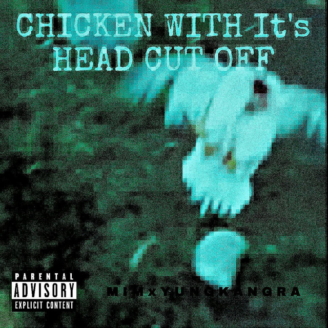 CHICKEN WITH It's HEAD CUT OFF - Single by Mim Al | Spotify