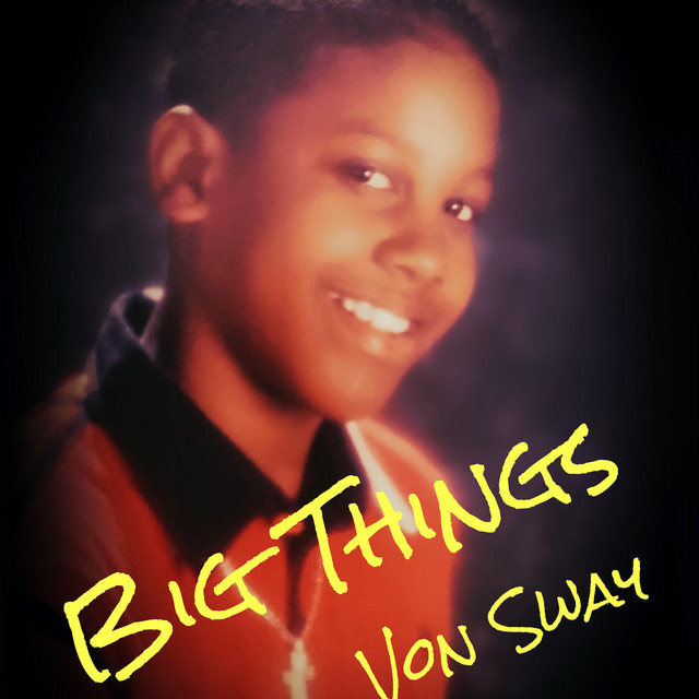 Big Things - Single by Von Sway | Spotify