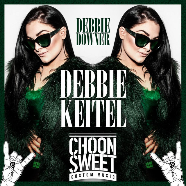 Debbie Downer (Debbie Keitel) - Single by Choon Sweet | Spotify