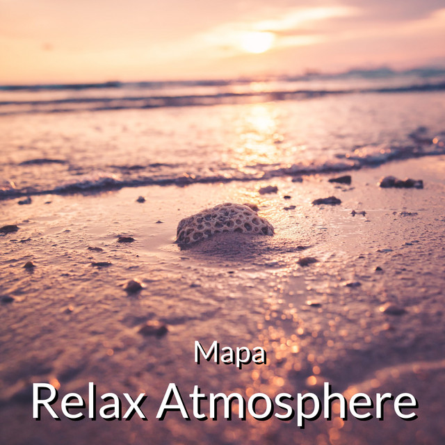 Relax Atmosphere - Album by Mapa | Spotify