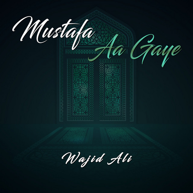 Mustafa Aa Gaye - Single by Wajid Ali | Spotify