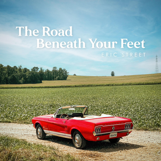 The Road Beneath Your Feet - Single by Eric Street | Spotify