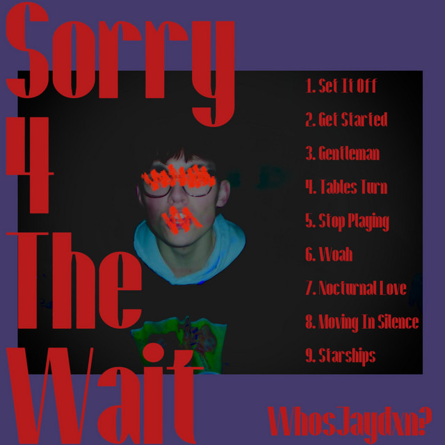 Sorry 4 The Wait - Album by WhosJaydxn? | Spotify