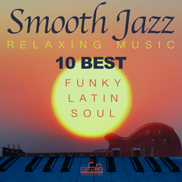 10 Best Smooth Jazz Relaxing Music (Funky, Latin, Soul Instrumental ...